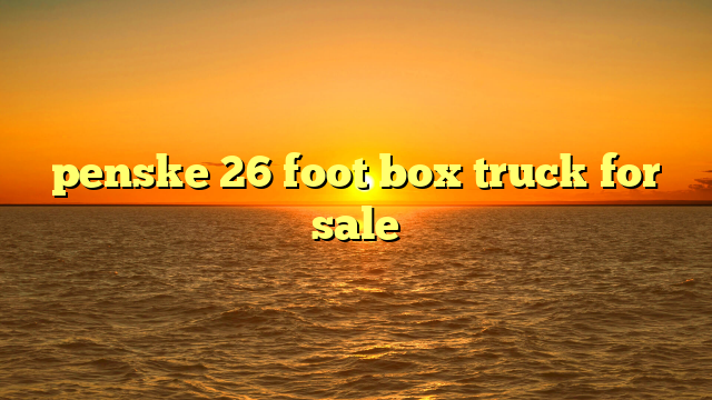 penske 26 foot box truck for sale | truckstrend.com
